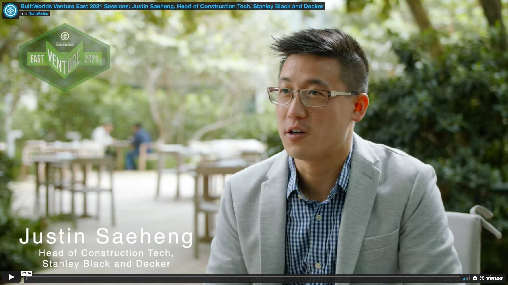 BuiltWorlds Venture East 2021 Sessions: Justin Saeheng, Head of Construction Tech, Stanley Black ...