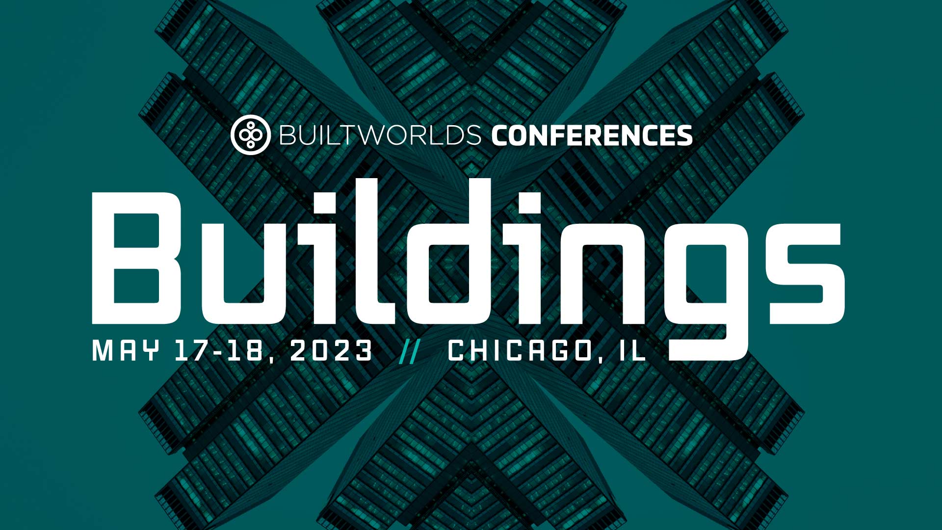 BuiltWorlds 2023 Buildings Conference: May 16-18 | Chicago, IL
