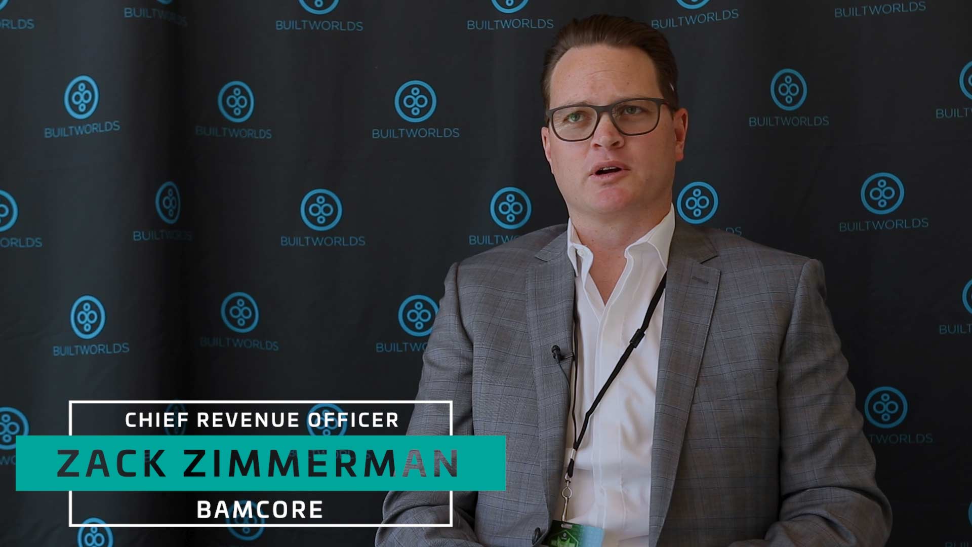 BuiltWorlds Session: Zac Zimmerman, BamCore - BuiltWorlds