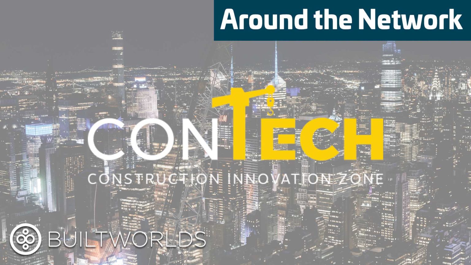 AROUND THE NETWORK: ConTech's 2022 Construction 4.0 Event A Rousing ...