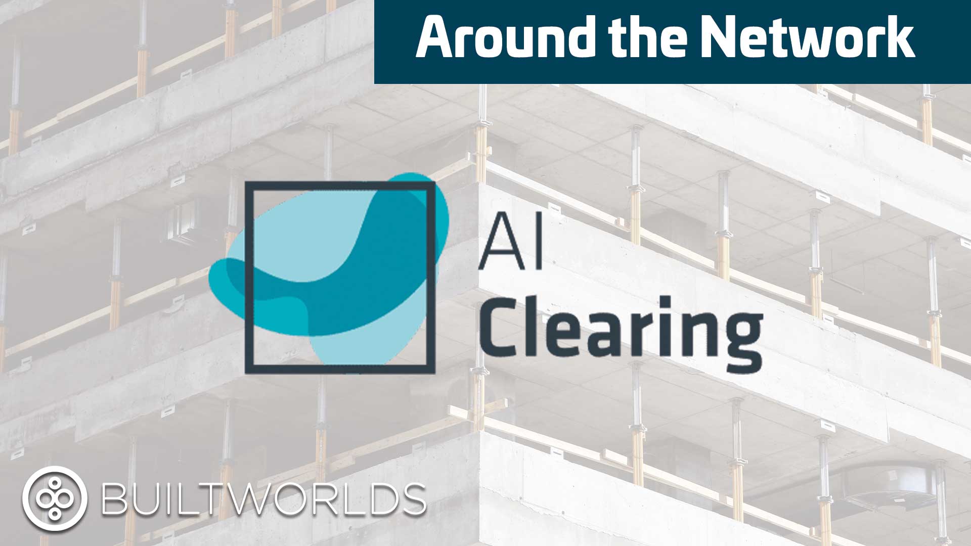 AROUND THE NETWORK: JR Holding invests $1M in AI Clearing - BuiltWorlds