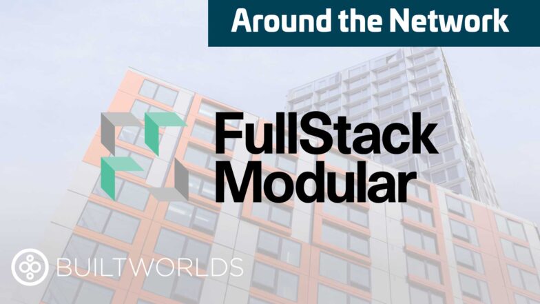 AROUND THE NETWORK: Fullstack Modular Announces Relocation And $8-12M Investment In Connecticut ...