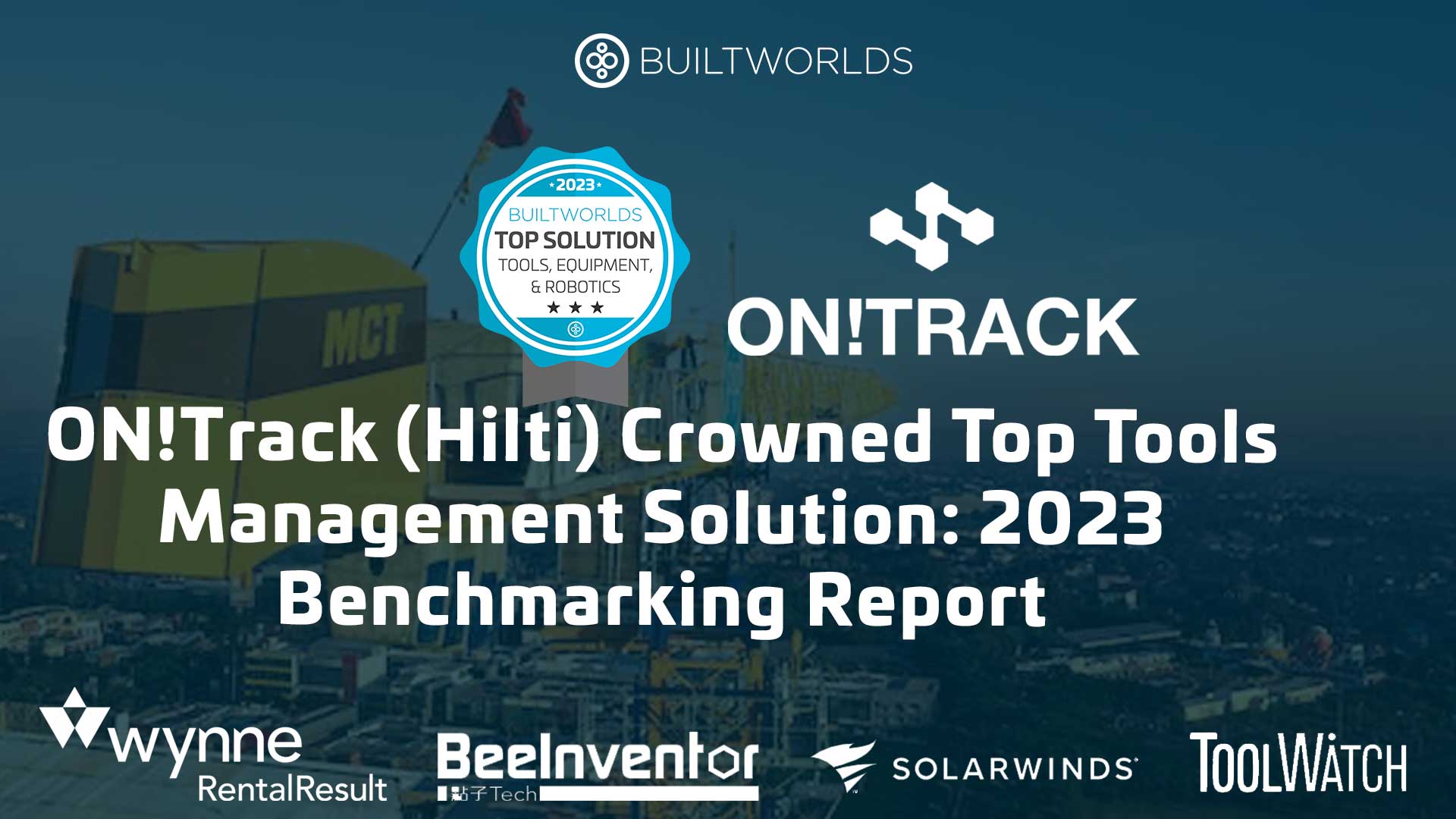 ON!Track (Hilti) Crowned Top Tools Management Solution: 2023 Benchmarking Report - BuiltWorlds