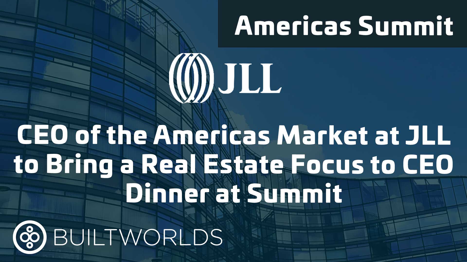 CEO of Americas Market at JLL, John Gates to Deliver Speech at Summit