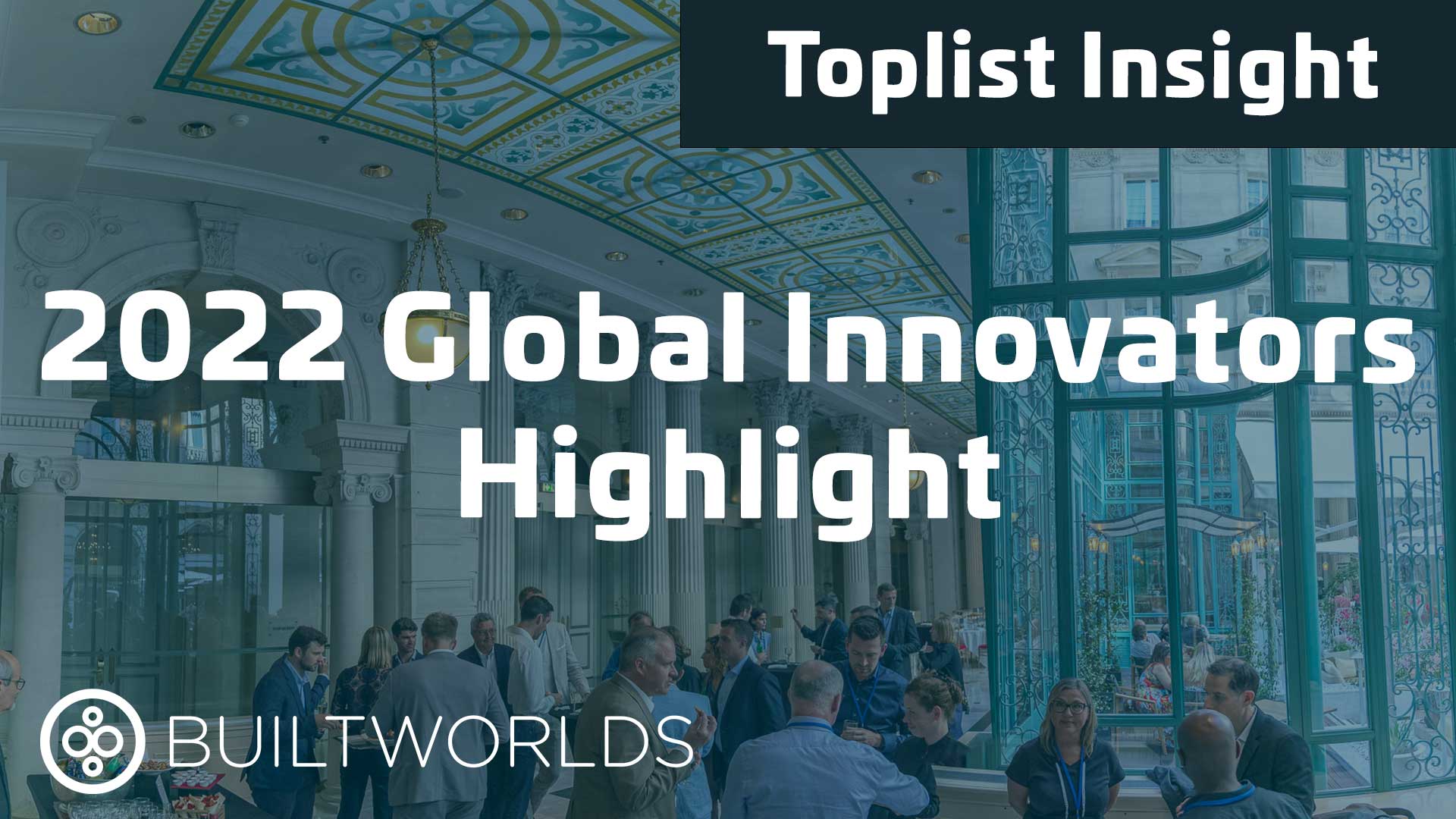2022 Global Innovators Highlight - Where are they Now? - BuiltWorlds
