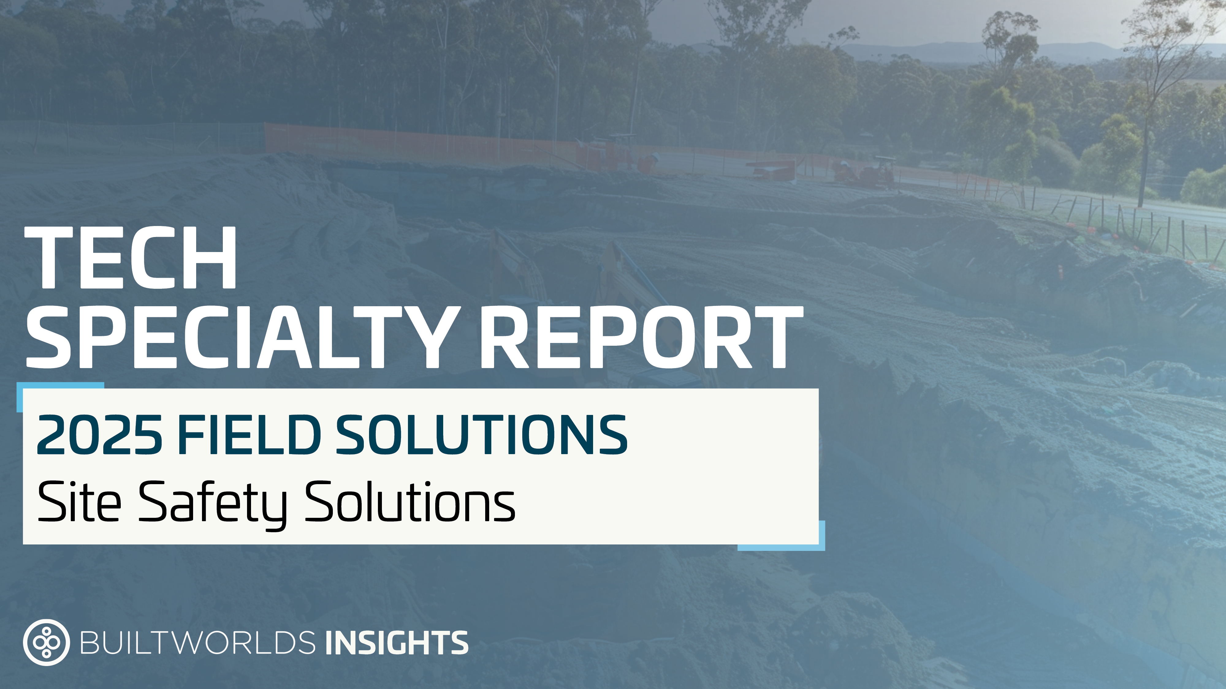 2025 Field Solutions: Site Safety Solutions Tech Specialty Report ...