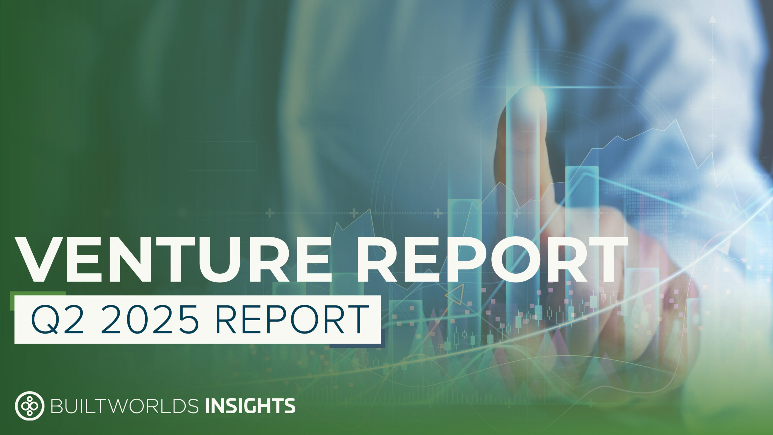 Q2 2025 Venture Report: State of Built World Venture Markets - BuiltWorlds