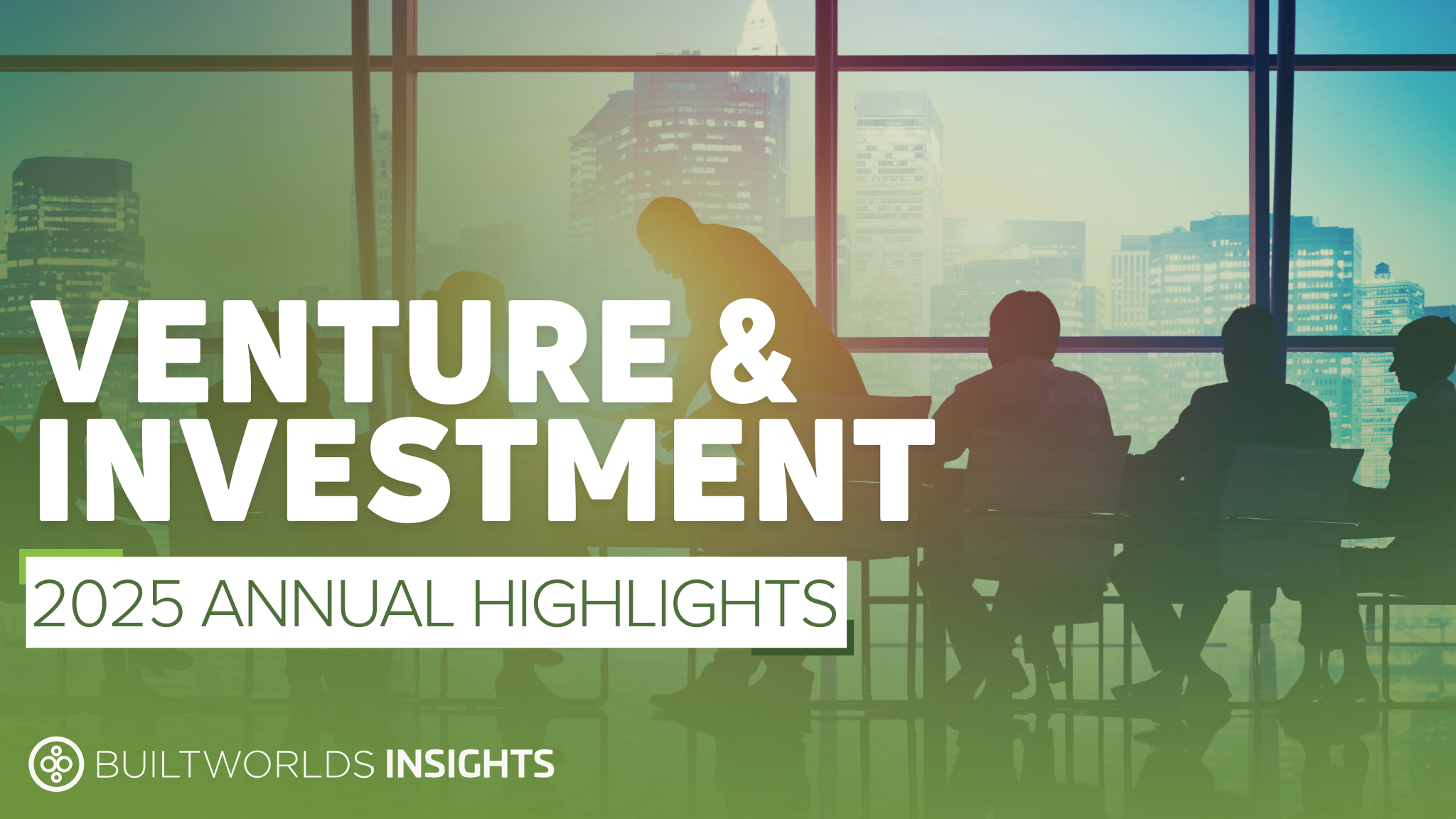 2025 Venture & Investment Annual Highlights - BuiltWorlds